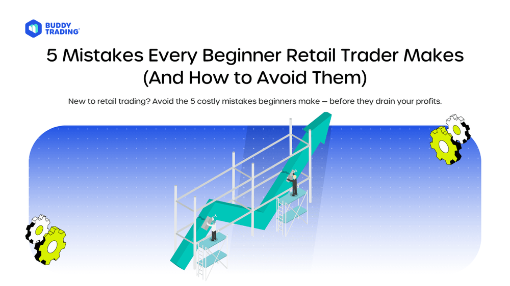 5 Mistakes Every Beginner Retail Trader Makes (And How to Avoid Them) | BuddyTrading Blog